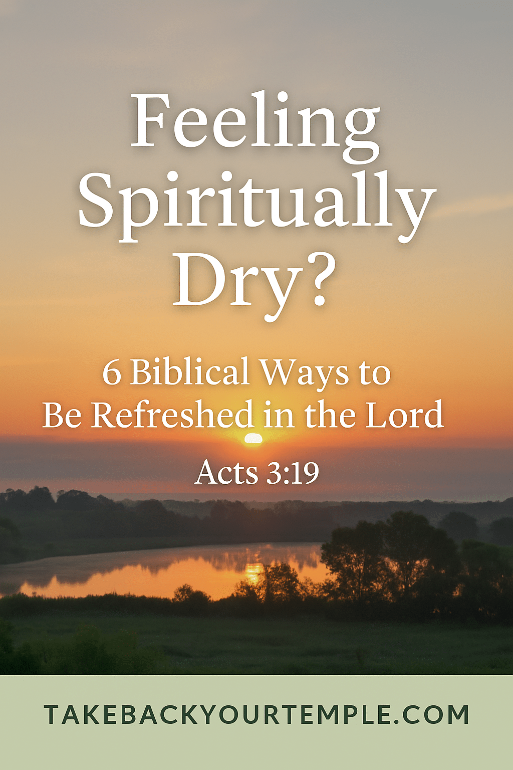 How to Be Spiritually Refreshed: 6 Biblical Steps for When You Feel Dry ...